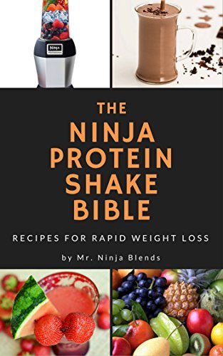 The Ninja Protein Shake Bible: Protein Powder Recipes for Rapid ...