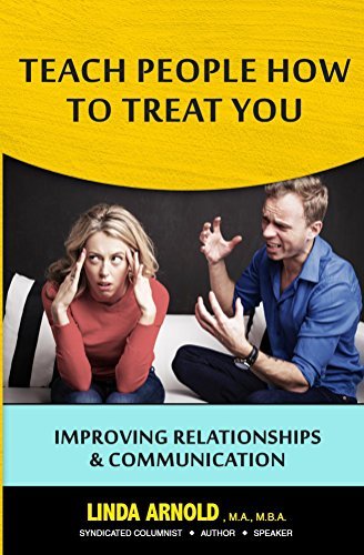 Teach People How to Treat You: Improving Relationships and ...