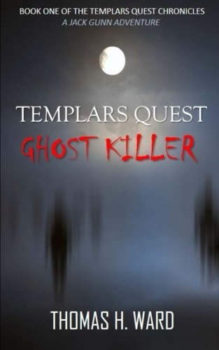 Templars Quest: Ghost Killer by Thomas H. Ward | Goodreads