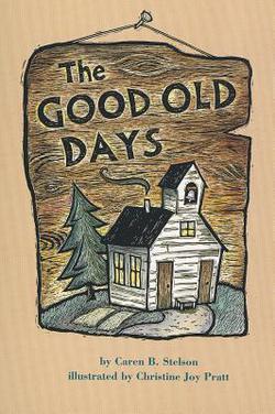 The Good Old Days by Caren Stelson | Goodreads