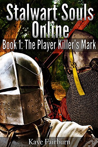 The Player Killer's Mark (Stalwart Souls Online #1) by Kaye Fairburn ...