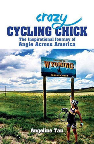 Crazy Cycling Chick: The Inspirational Journey of Angie Across America ...