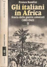 Gli italiani in Africa. Storia delle guerre coloniali by Franco Bandini ...