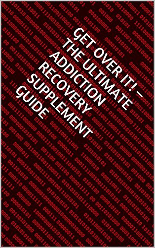 Get Over It! – The Ultimate Addiction Recovery Supplement Guide by B.B ...