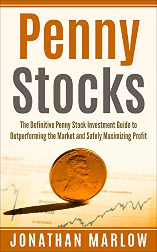 Penny Stocks: The Definitive Penny Stock Investment Guide to Outperforming the Market and Safely ...