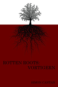 Rotten Roots: Vortigern by Simon Cantan | Goodreads