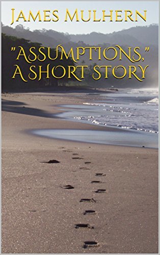Assumptions, a Short Story by James Mulhern | Goodreads
