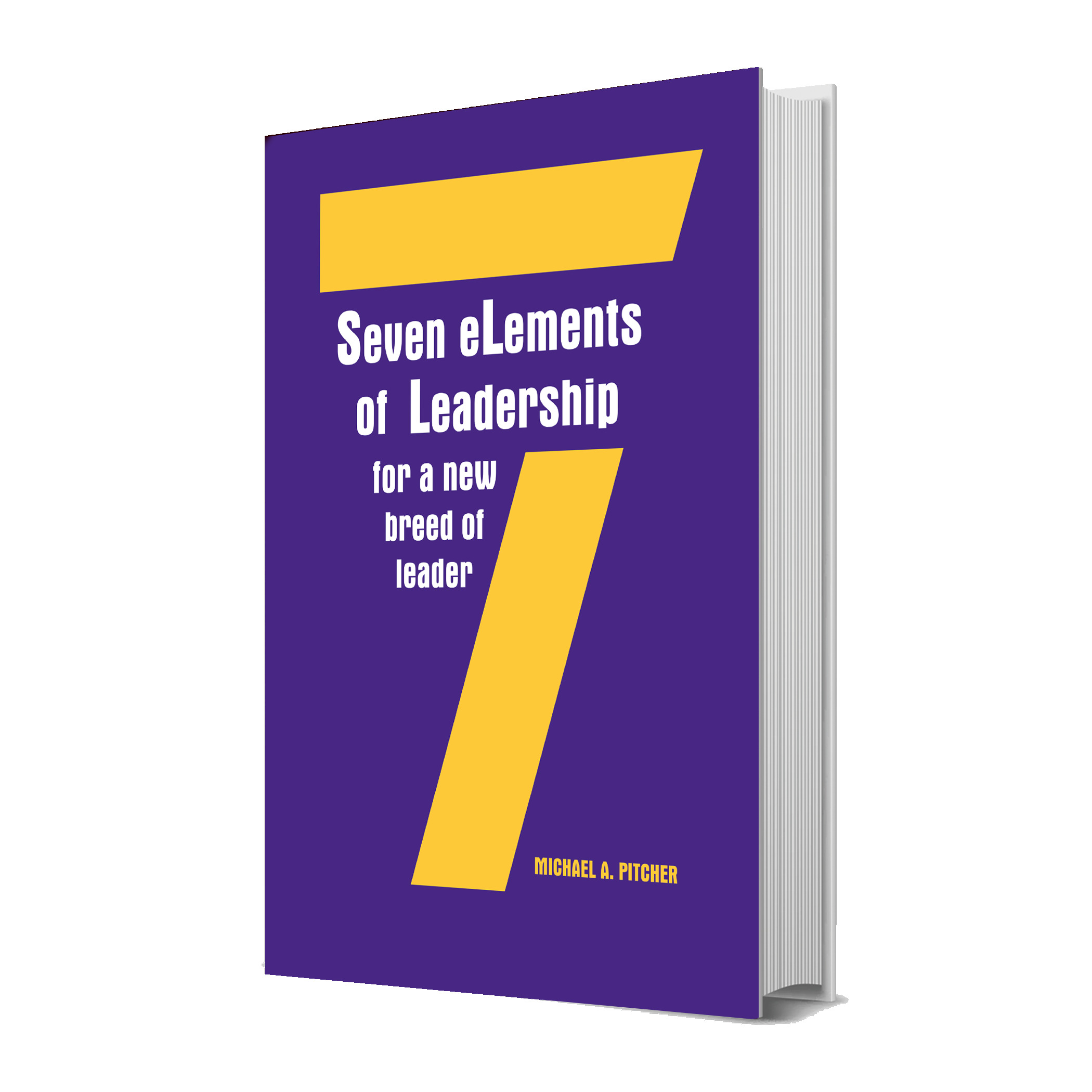Seven eLements of Leadership for a New Breed of Leader by Michael ...