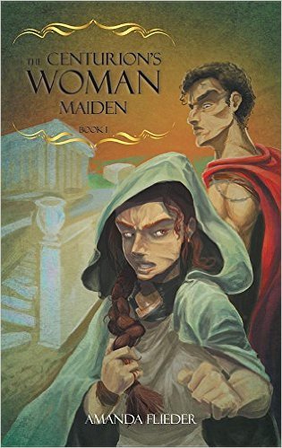 Maiden (The Centurion's Woman #1) by Amanda Flieder | Goodreads