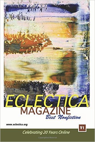 Eclectica Magazine Best Nonfiction V1: Celebrating 20 Years Online by ...