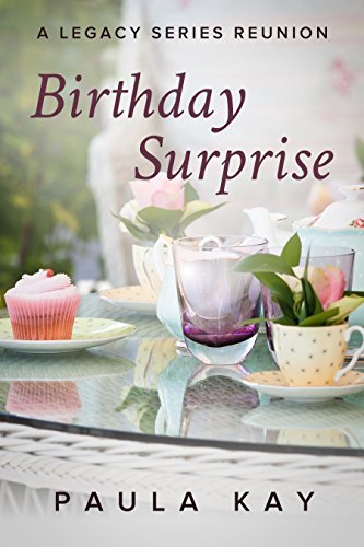 Birthday Surprise: A Legacy Series Reunion by Paula Kay | Goodreads