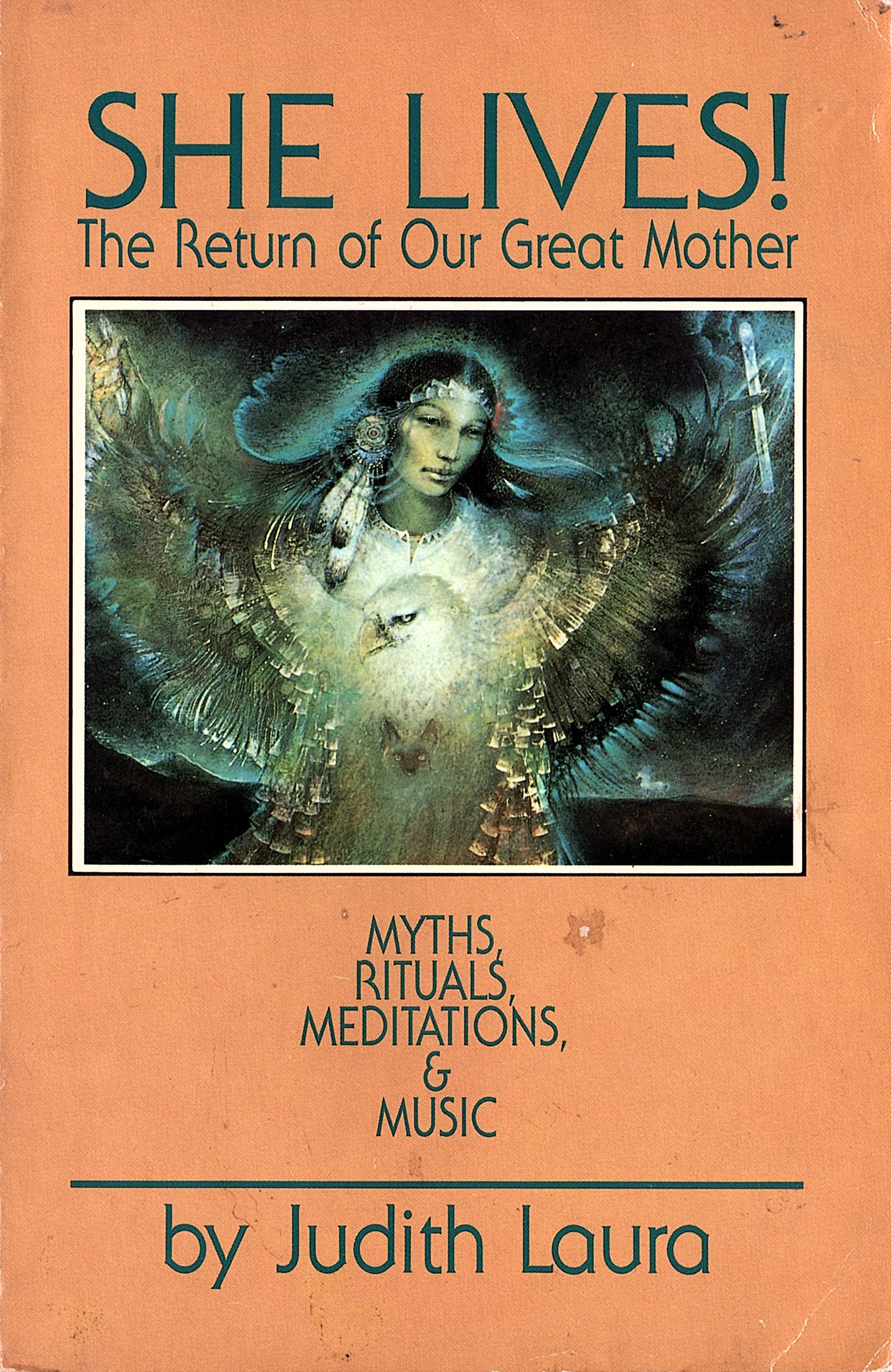 She Lives! The Return of Our Great Mother by Judith Laura | Goodreads
