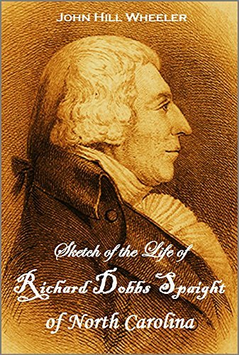 Sketch of the Life of Richard Dobbs Spaight of North Carolina by John ...