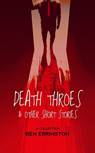 Death Throes & Other Short Stories by Ben Errington | Goodreads