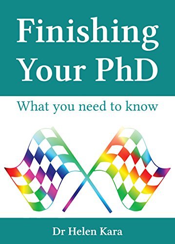 Finishing Your PhD: What You Need To Know by Helen Kara | Goodreads