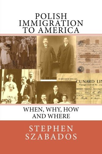 Polish Immigration to America: When, Why, How and Where by Stephen ...