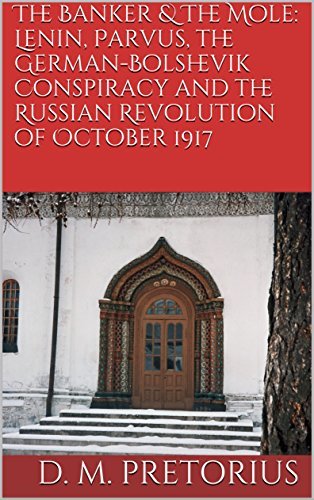 The Banker & The Mole: Lenin, Parvus, the German-Bolshevik Conspiracy ...