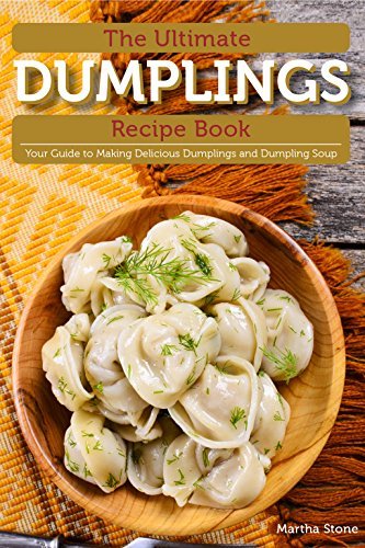 The Ultimate Dumplings Recipe Book: Your Guide to Making Delicious ...