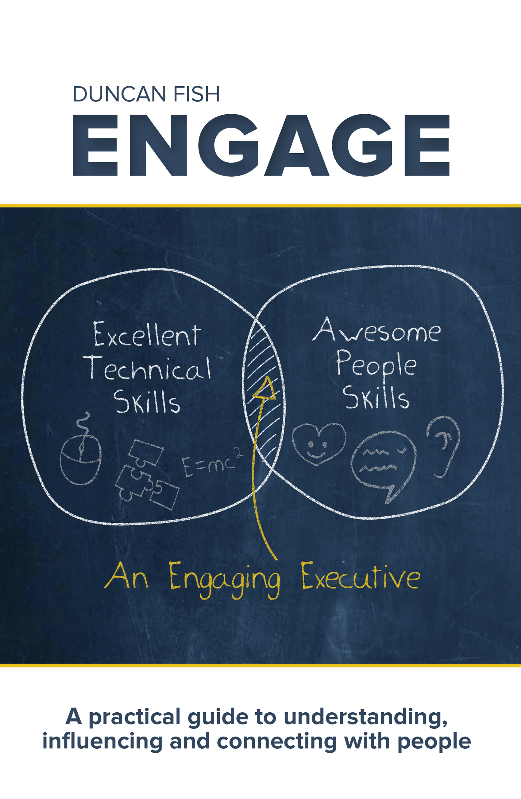 Engage: A Practical Guide to Understanding, Influencing and Connecting ...