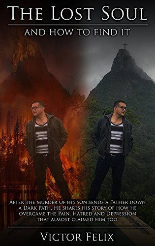 The Lost Soul and How To Find IT: After The Murder Of His Son Sends A ...