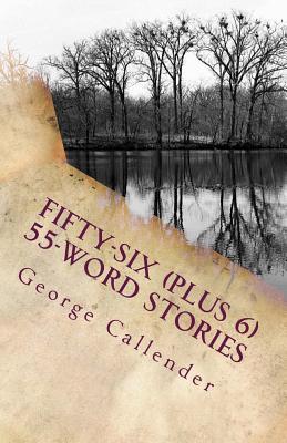 Fifty-Six (Plus 6) 55-Word Stories: My View of Life, Relationships ...