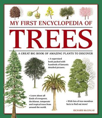 My First Encyclopedia of Trees: A Great Big Book Of Amazing Plants To ...