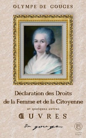 Declaration of the Rights of Woman and of the Female Citizen by Olympe ...