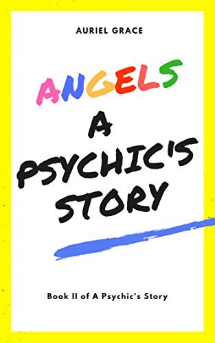 Angels: A Psychic's Story by Auriel Grace | Goodreads