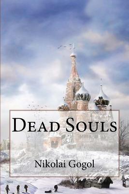 Dead Souls Nikolai Gogol by Nikolai Gogol | Goodreads