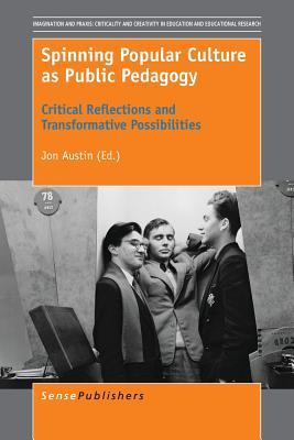 Spinning Popular Culture as Public Pedagogy by Jon Austin | Goodreads