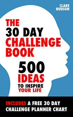 The 30 Day Challenge Book: 500 Ideas to Inspire Your Life by Clare ...