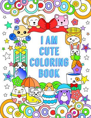 I Am Cute Coloring Book by Queenie Law | Goodreads