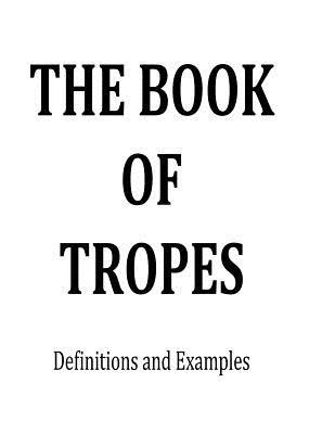The Book of Tropes: Definitions and Examples by John C. Adams | Goodreads