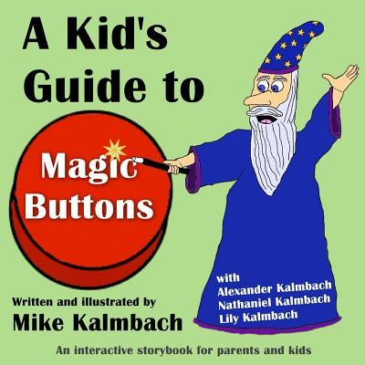 A Kid's Guide to Magic Buttons: An interactive storybook for parents ...