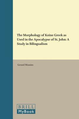 The Morphology of Koine Greek As Used in the Apocalypse of St. John: A ...
