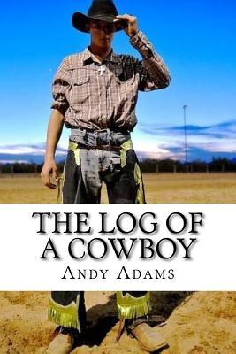 The Log of a Cowboy by Andy Adams | Goodreads