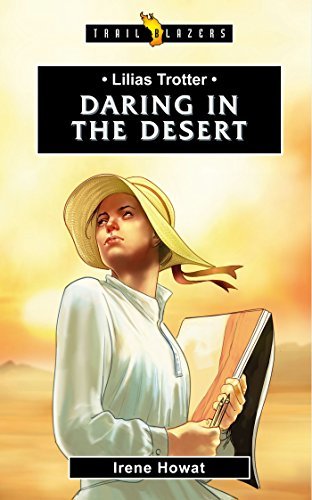 Lilias Trotter: Daring in the Desert (Trailblazers) by Irene Howat ...