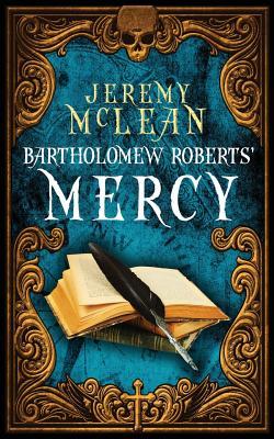 Bartholomew Roberts' Mercy (The Pirate Priest) by Jeremy McLean | Goodreads