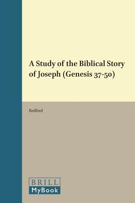 A Study of the Biblical Story of Joseph (Genesis 37-50) by Donald B. Redford | Goodreads