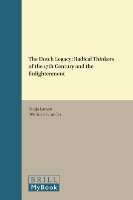 The Dutch Legacy: Radical Thinkers of the 17th Century and the ...