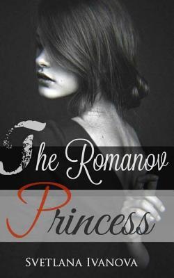 The Romanov Princess (Volume 1) by Svetlana R. Ivanova | Goodreads