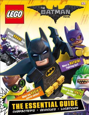 The LEGO® Batman Movie: The Essential Guide: Characters, Vehicles ...