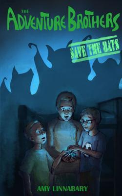 The Adventure Brothers: Save the Bats by Amy Linnabary | Goodreads