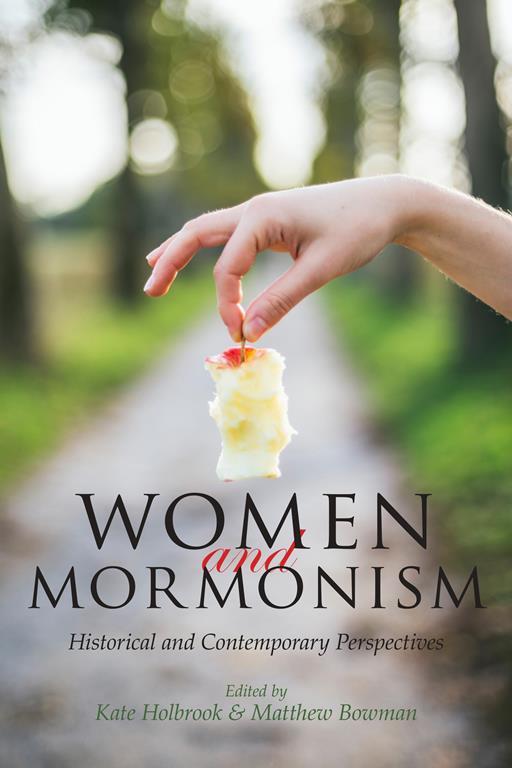 Women and Mormonism: Historical and Contemporary Perspectives by Kate ...