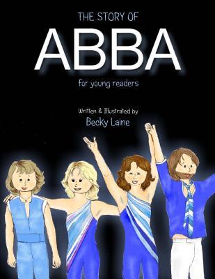 The Story of ABBA for Young Readers by Becky Laine | Goodreads