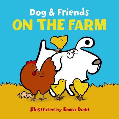 Dog & Friends: On the Farm by Emma Dodd | Goodreads