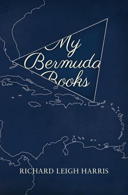 My Bermuda Books by Richard Leigh Harris | Goodreads