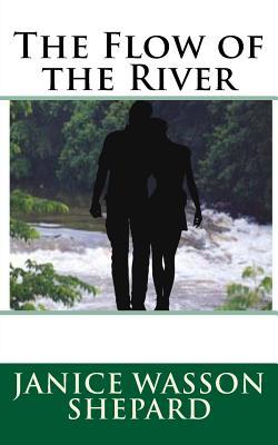 The Flow of the River by Ms. Janice Wasson Shepard | Goodreads