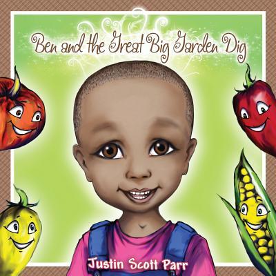 Ben and the Great Big Garden Dig by Justin Scott Parr | Goodreads