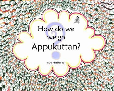 How Do We Weigh Appukuttan? by Story : Indu Harikumar Adapted from a ...